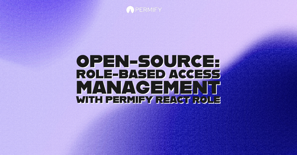 Permify | Open-source: Implement Role Based Access Management with Permify React Role